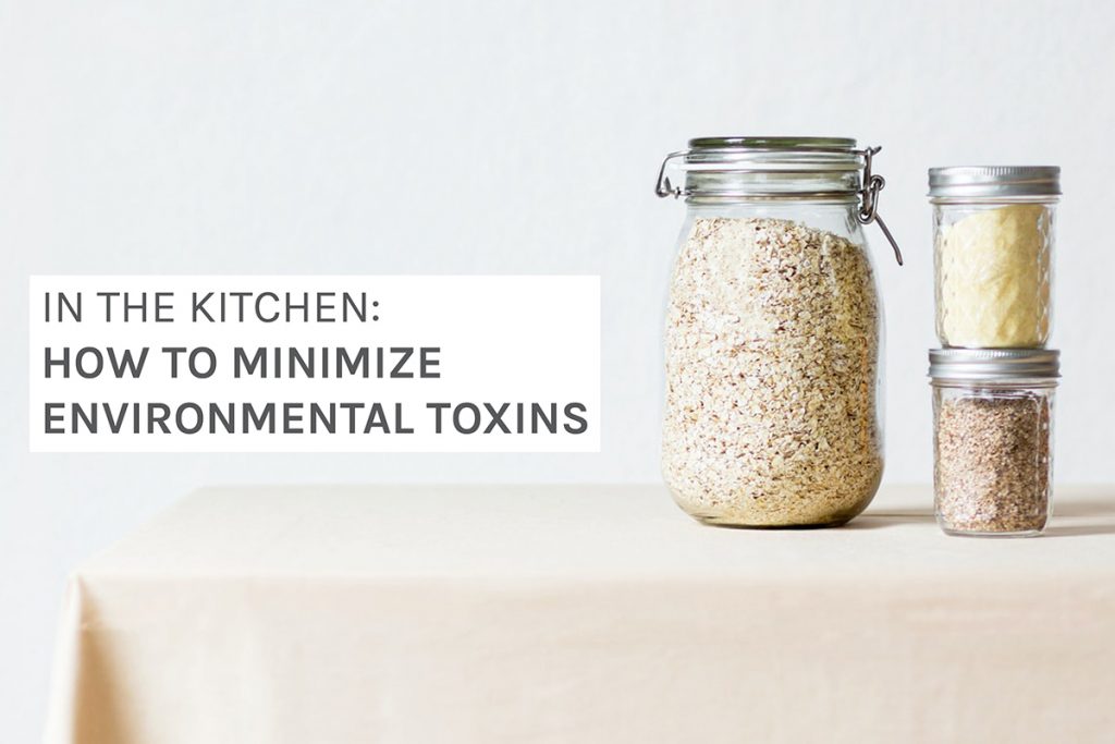 5 Easy Steps to Minimize Toxins in the Kitchen | The Open Cookbook